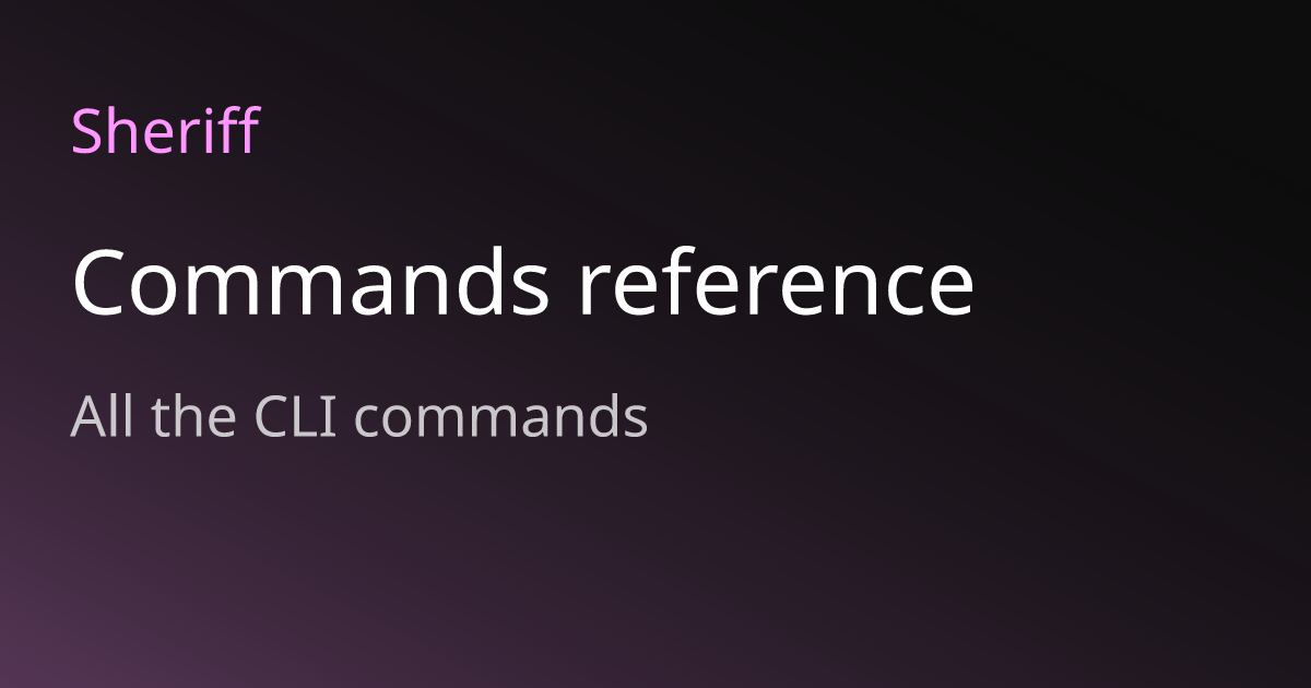 Commands reference | Sheriff