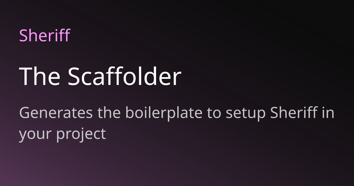 The Scaffolder | Sheriff